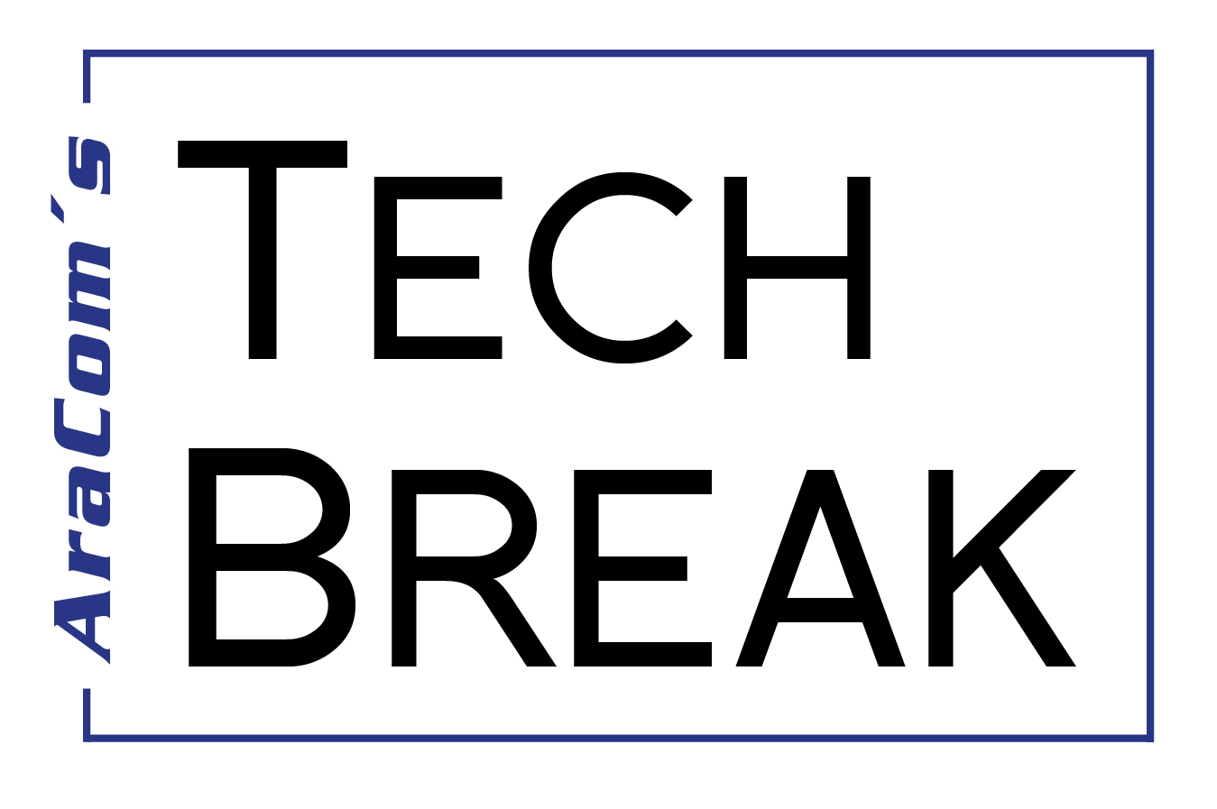 Take a Break – take a TechBreak! - AraCom